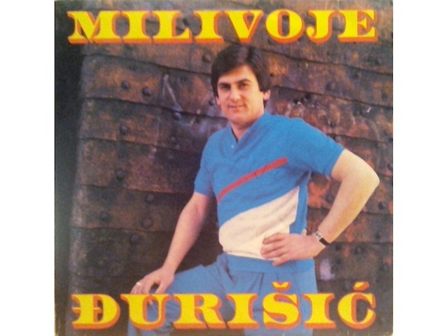 MILIJVOJE ĐURIŠIĆ - (POLOMIĆU SVE PRED SOBOM)