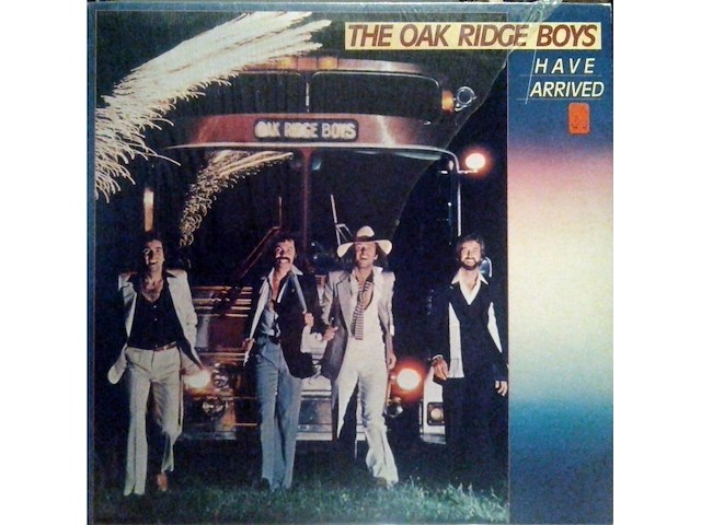 OAK RIDGE BOYS - HAVE ARRIVED
