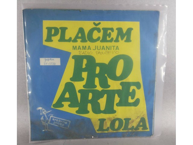 PRO ARTE (2) - PLAČEM/MAMA JUANITA/LOLA, SINGLE