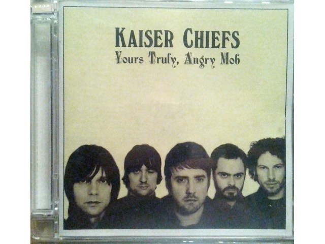 KAISER CHIEFS - YOUR TRULY ANGER MOB