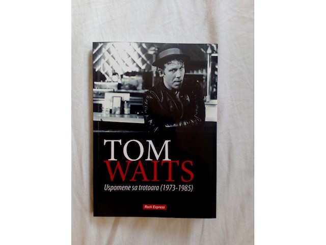 knjiga TOM WAITS - Uspomene sa trotoara (1973-1985)