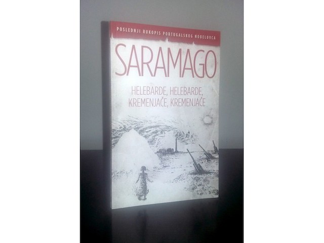 Helebarde, helebarde, kremenjače, kremenjače,Ž.Saramago