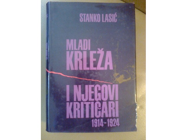 Mladi Krleža i njegovi kritičari 1914-1924,Stanko Lasić
