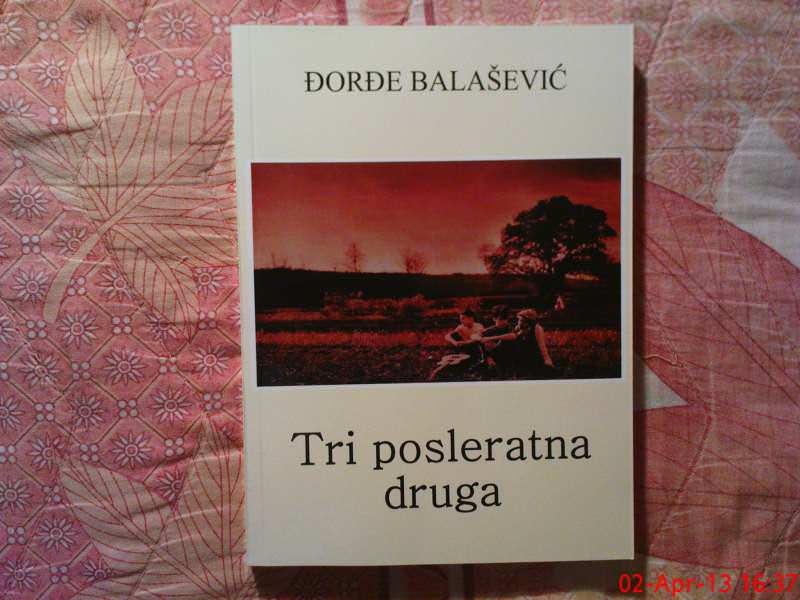 DJORDJE BALASEVIC --  TRI POSLERATNA DRUGA