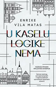 U KASELU LOGIKE NEMA - Enrike Vila Matas