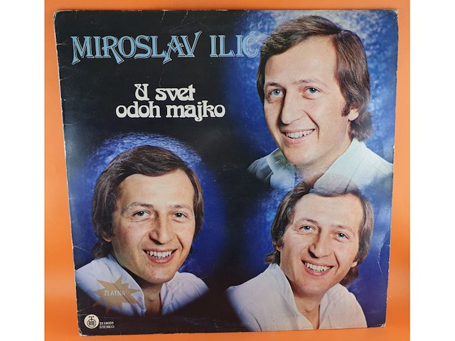 Miroslav Ilić ‎– U Svet Odoh Majko, LP