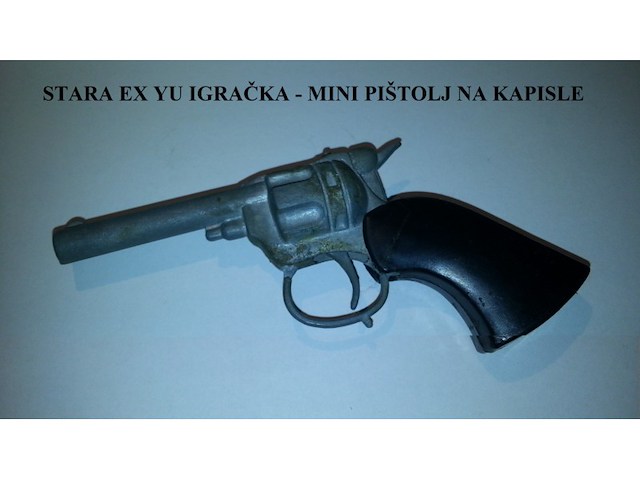 Stara EX YU igracka - mini pistolj na kapisle