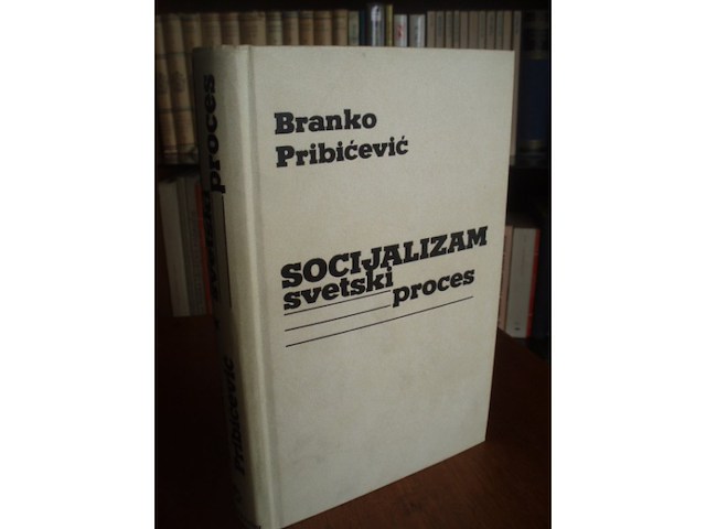 Branko Pribićević,	Socijalizam svetski proces