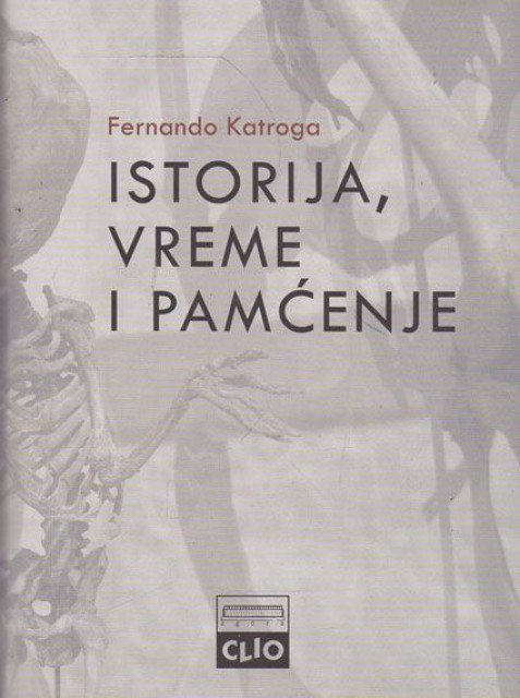 Istorija, vreme i pamćenje - Fernando Katroga