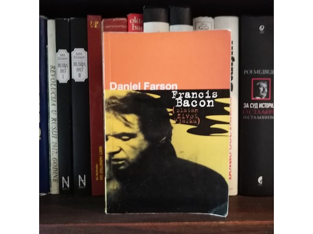 FRANCIS BACON - ZLATAN ZIVOT U JARKU - Daniel FARSON