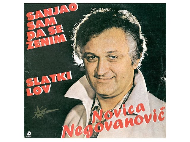 Novica Negovanović ‎– Sanjao Sam Da Se Ženim / Slatki L