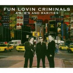 Fun Lovin Criminals - As , Bs And Rarites