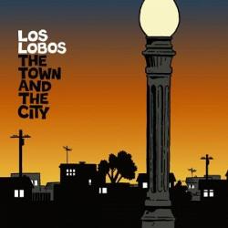 Los Lobos - The Town And The City