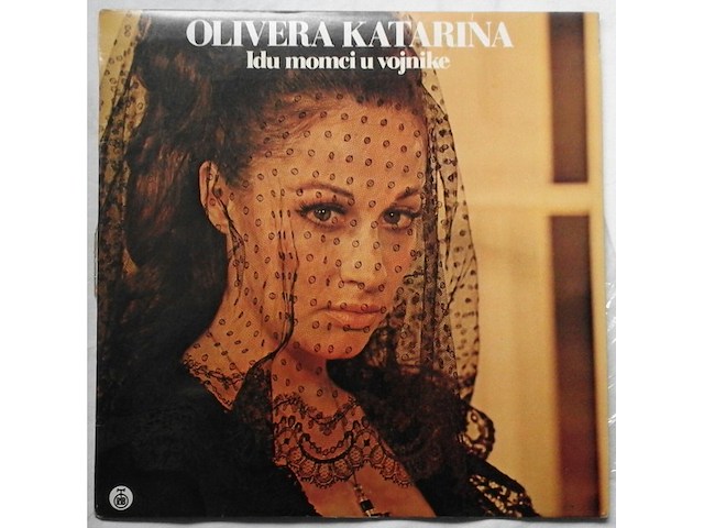 OLIVERA  KATARINA  -  IDU  MOMCI  U  VOJNIKE