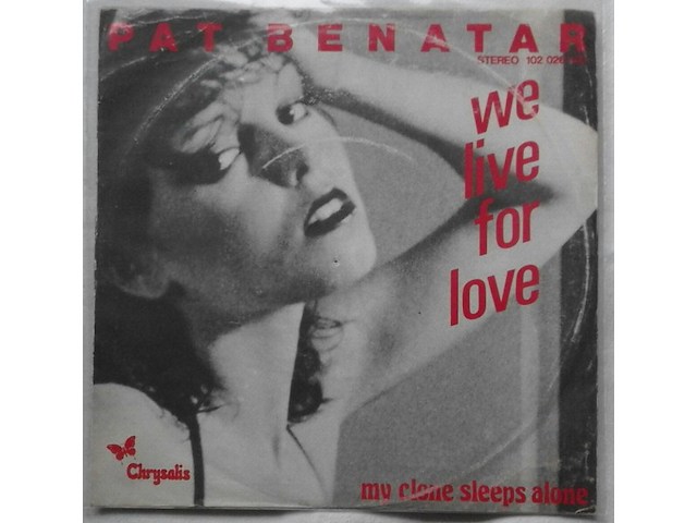 PAT  BENATAR  -  WE  LIVE  FOR  LOVE