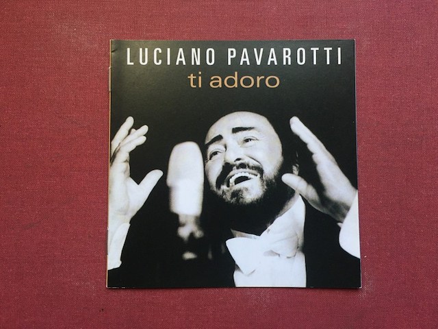 Luciano Pavarotti - Ti ADORO  (bez CD-samo omot) 2003