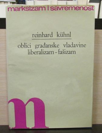 OBLICI GRAĐANSKE VLADAVINE (Liberalizam-Fašizam) – REINHARD KUHNL