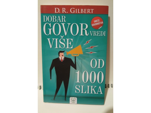 D.R. GILBERT - DOBAR GOVOR VREDI VIŠE OD 1000 SLIKA