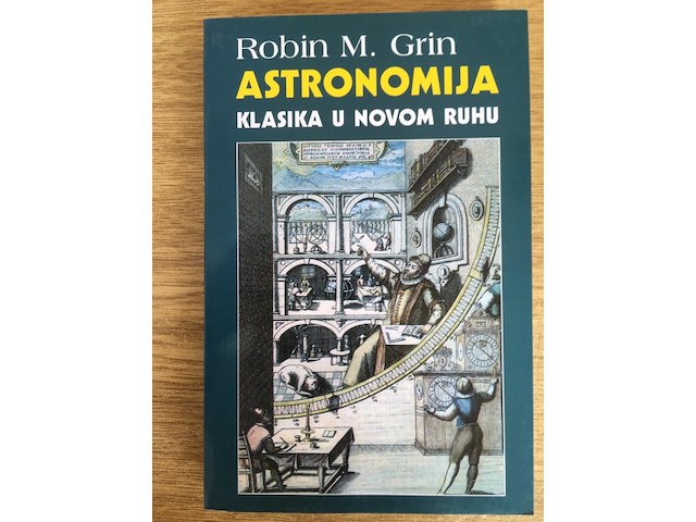 Robin M. Grin - ASTRONOMIJA klasika u novom ruhu