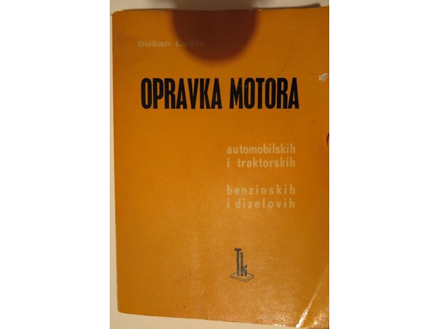 OPRAVKA MOTORA AUTOMOBILSKIH I TRAKTORSKIH / DUŠAN LUČI