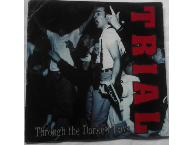 TRIAL  -  THROUGH  THE  DARKEST  DAYS