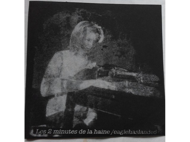 Les 2 Minutes De La Haine  /  Eaglehaslanded