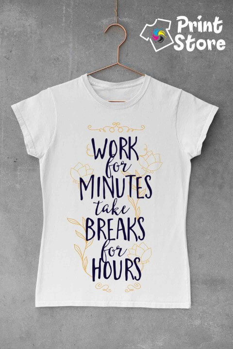 Ženske majice – Work for minutes take breaks for hours