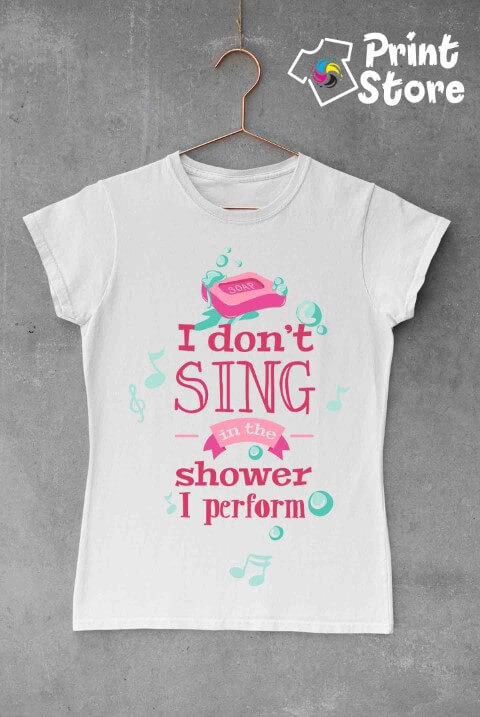 Ženske majice – I don’t sing in the shower I perform