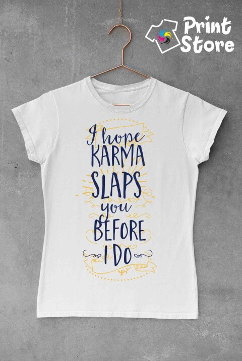 Ženske majice – I hope karma slaps you before I do
