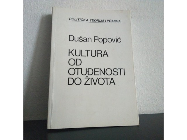 Kultura od otuđenosti do života - Dušan Popović