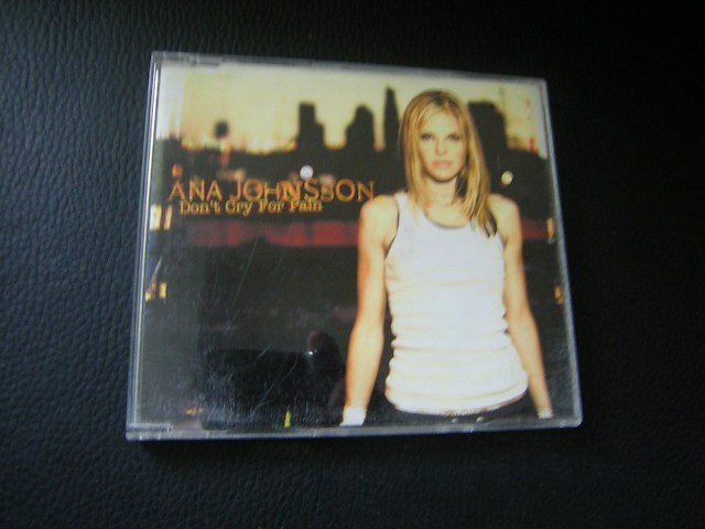 CD - ANA JOHNSSON - Dont cry for pain - MAXI SINGLE