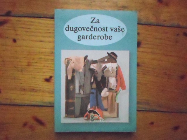 ZA DUGOVEČNOST VAŠE GARDEROBE