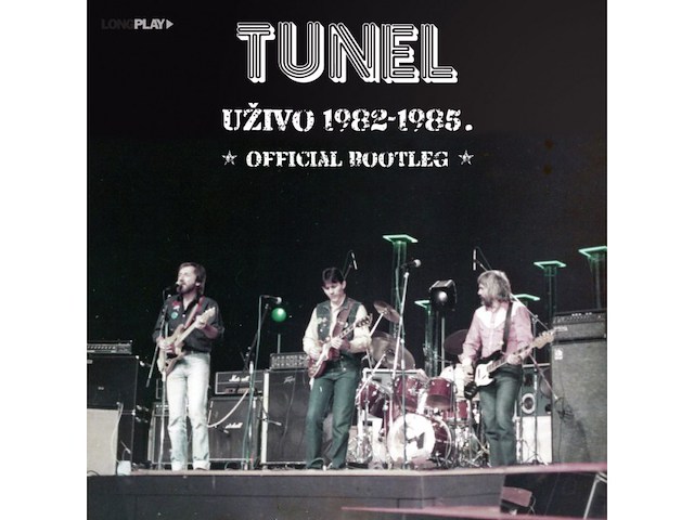 Tunel ‎– Uživo 1982-1985 * Official Bootleg *
