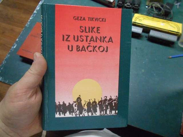 Geza Tikvicki - Slike iz Ustanka u Bačkoj