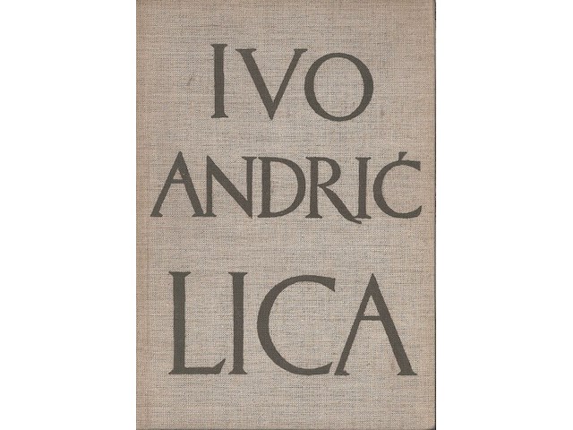 Ivo Andrić - LICA (1960, 1. izdanje!)
