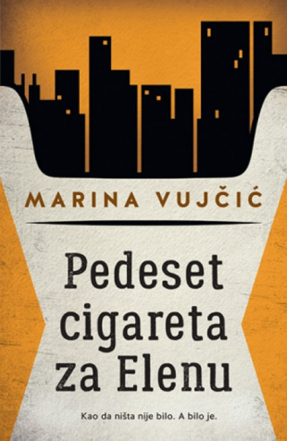 Pedeset cigareta za Elenu - Marina Vujčić ( 10304 )