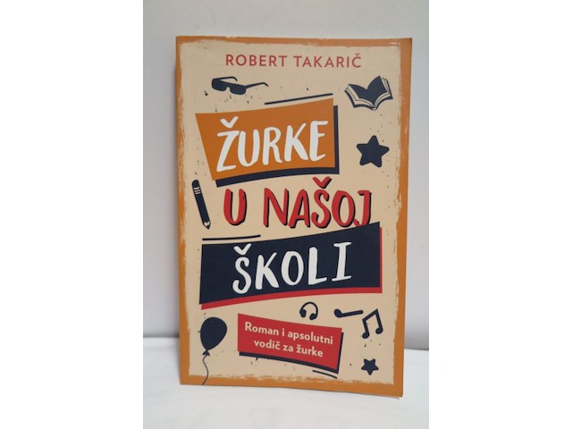 ROBERT TAKARIČ / ŽURKE U NAŠOJ ŠKOLI