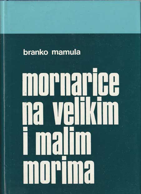 Mornarice na velikim i malim morima – Branko Mamula
