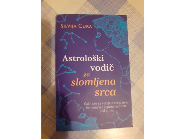 ASTROLOŠKI VODIČ ZA SLOMLJENA SRCA - Silvija Cuka