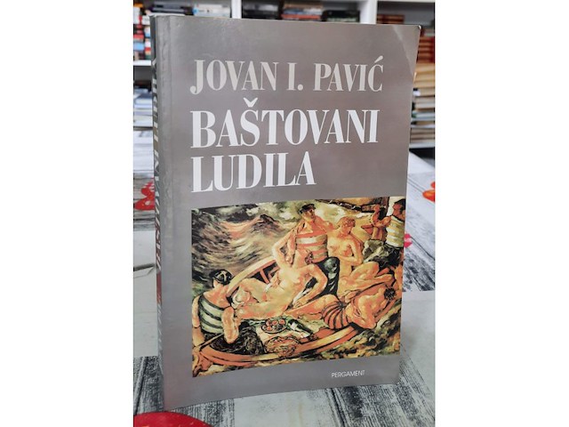 Baštovani ludila - Jovan I. Pavić