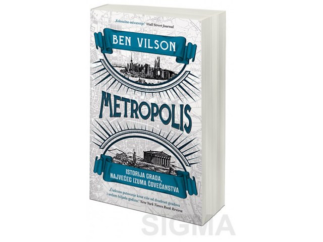 Metropolis: Istorija grada, najvećeg izuma čovečanstva - Ben Vilson