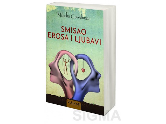 Smisao erosa i ljubavi - Milanko Govedarica