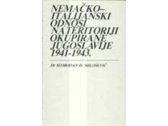 Nemačko-italijanski odnosi na teritoriji okupirane Jugoslavije 1941-1943.