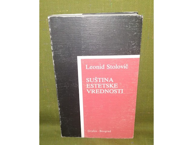 SUŠTINA ESTETSKE VREDNOSTI - LEONID STOLOVIČ