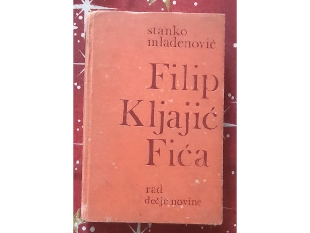 Filip Kljajić Fića život i delo-Stanko Mladenović