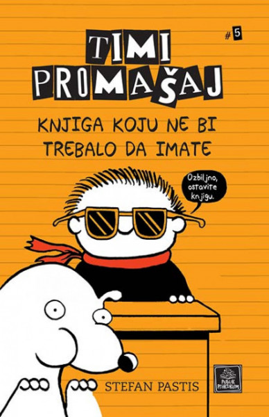 Timi Promašaj - Knjiga koju ne bi trebalo da imate - Stefan Pastis