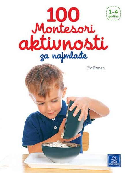 100 Montesori aktivnosti za najmlađe - Ev Erman