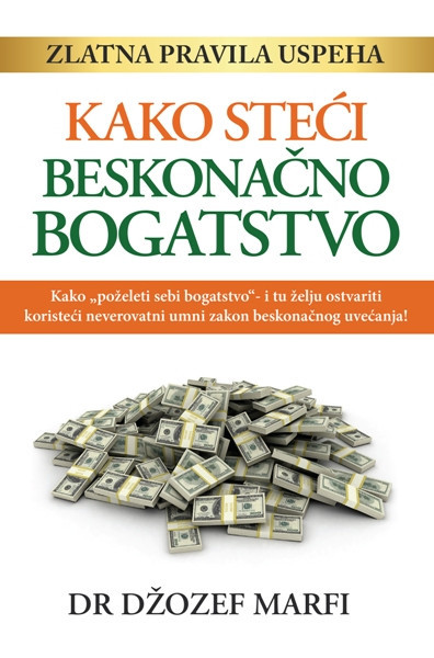 Kako steći beskonačno bogatstvo - Džozef Marfi