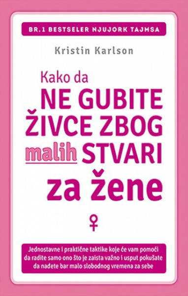 Kako da ne gubite živce zbog malih stvari za žene - Dr Ričard Karlson