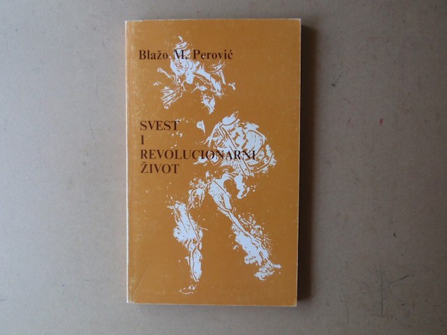 Blažo M. Perović - SVEST I REVOLUCIONARNI ŽIVOT